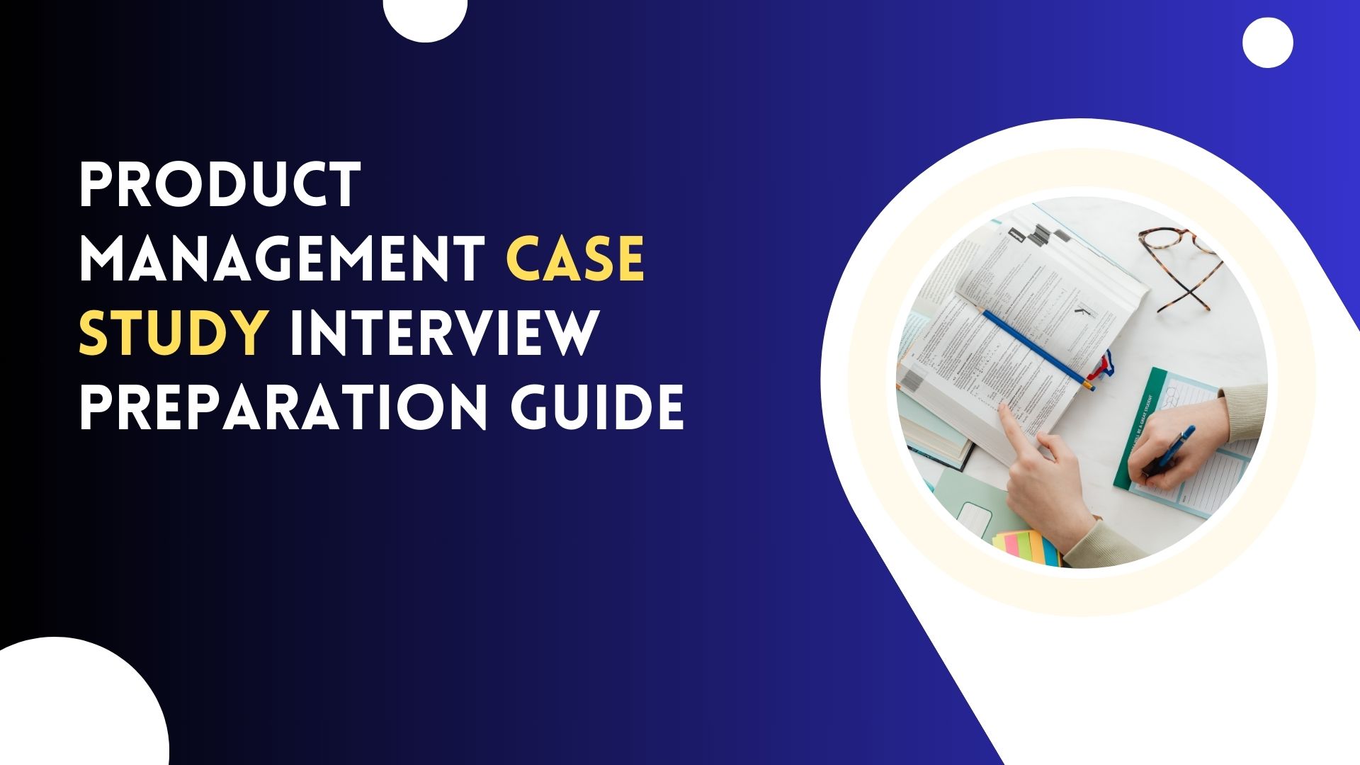 Product Manager Case Study Questions Explained | Product Management Blog